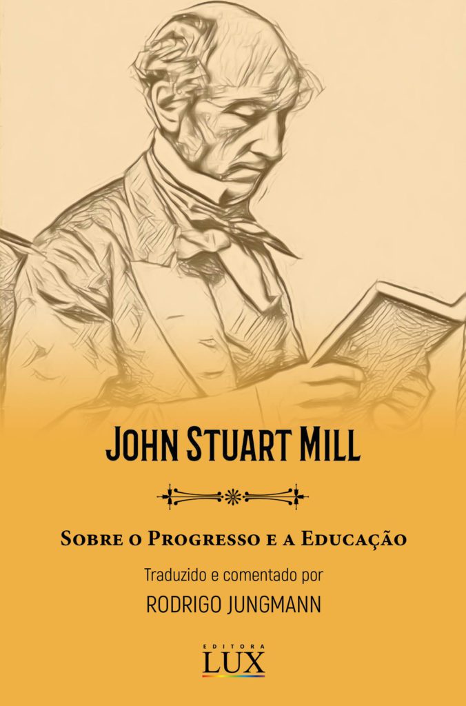 John Stuart Mill – Sobre o Progresso e a Educação – Editora Lux – Loja