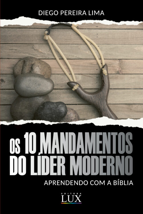 Os 10 mandamentos do Líder Moderno – Aprendendo com a Bíblia – Editora ...