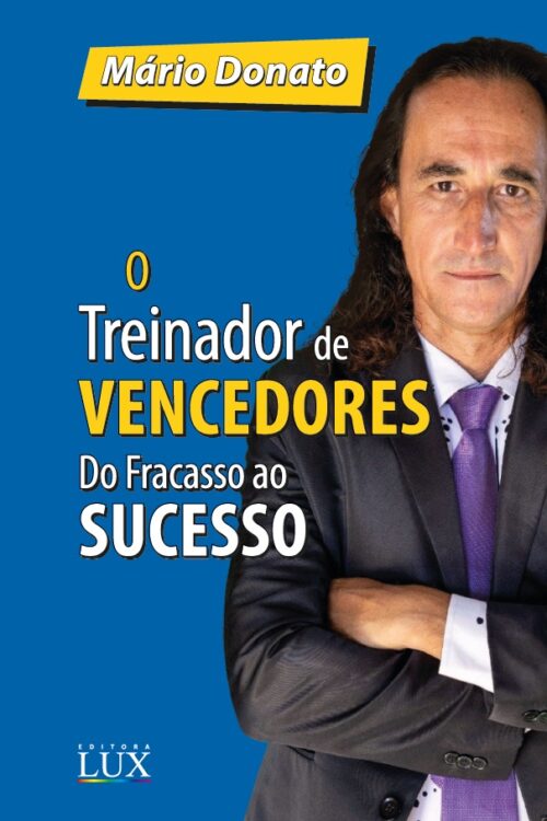 O Treinador de Vencedores — do Fracasso ao Sucesso – Editora Lux – Loja